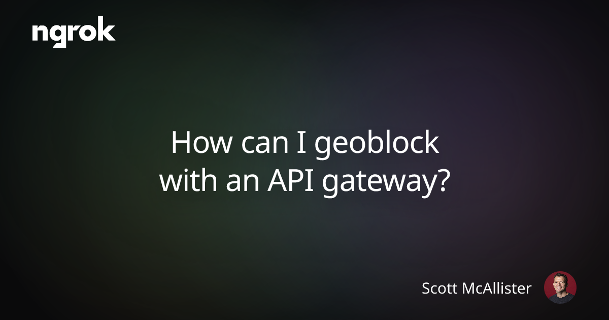 How can I geoblock with an API gateway? | ngrok blog