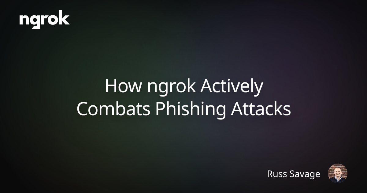 How ngrok Actively Combats Phishing Attacks | ngrok blog