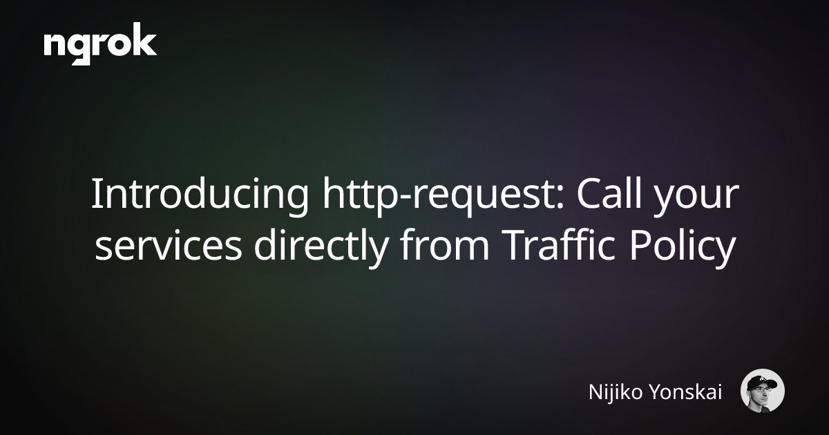 Introducing http-request: Call your services directly from Traffic ...