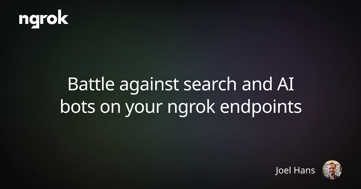 Battle against search and AI bots on your ngrok endpoints | ngrok blog