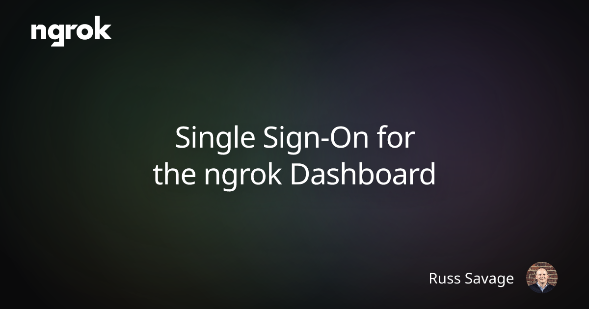 Single Sign-On for the ngrok Dashboard | ngrok blog