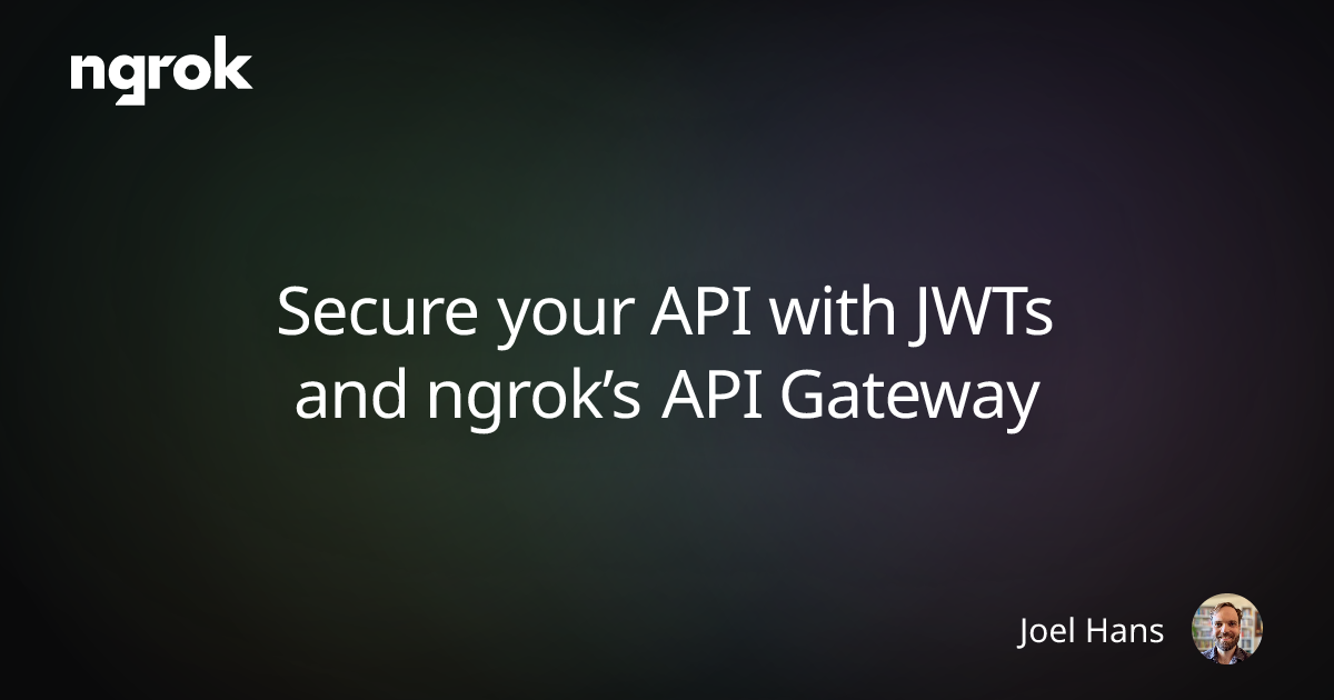 Secure your API with JWTs and ngrok’s API Gateway | ngrok blog